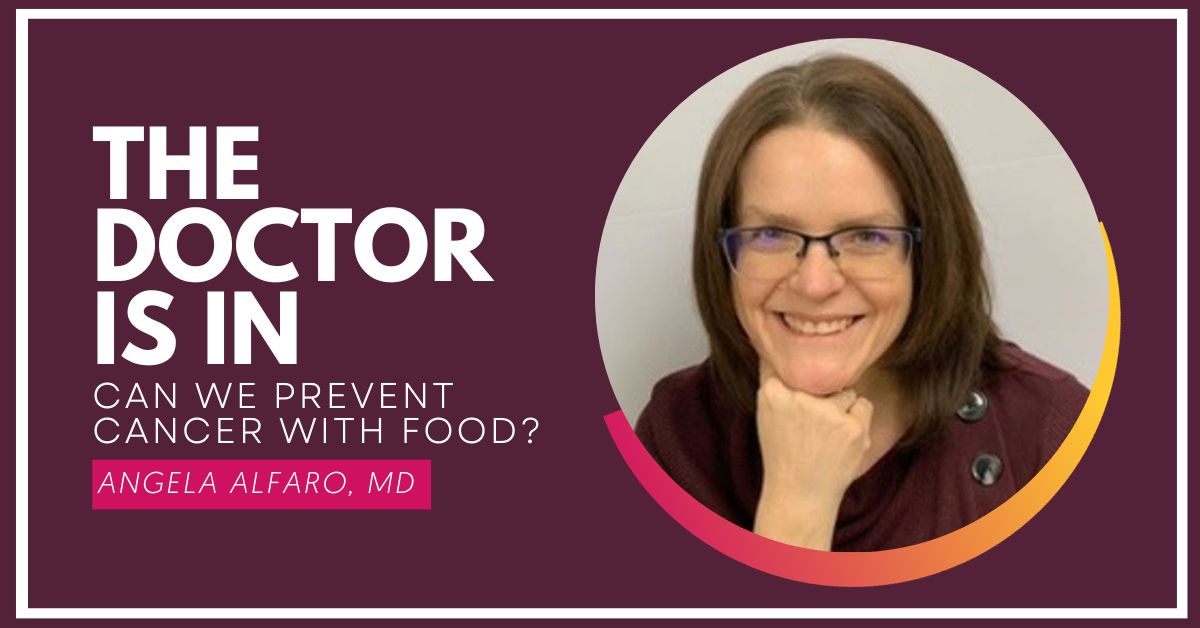 The Doctor Is In with Angela Alfaro, MD - Center for Nutrition Studies